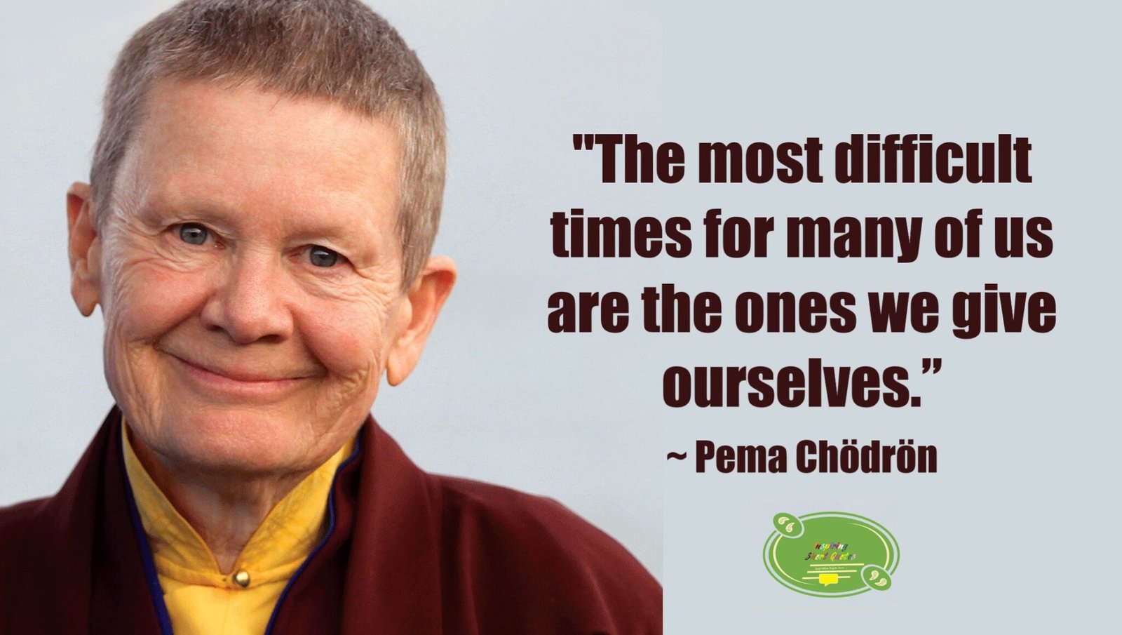 70 Pema Chödrön Quotes to Inspire You - Inspiring Short Quotes